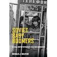 Amazon.com: Soviet Baby Boomers: An Oral History of Russia's Cold War ...