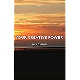 Your Creative Power: How to Use Imagination: Alex F. Osborn: Amazon.com ...