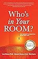 Who's in Your Room: The Secret to Creating Your Best Life: Misner Ph.D ...