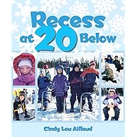 Recess at 20 Below: Aillaud, Cindy: 9780882406091: Amazon.com: Books