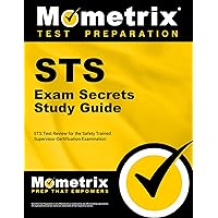 STS Exam Secrets Study Guide: STS Test Review for the Safety Trained ...