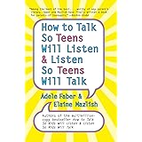 How to Talk so Kids Will Listen...And Listen So Kids Will Talk: Faber ...