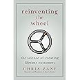 Reinventing the Wheel: The Science of Creating Lifetime Customers: Zane ...