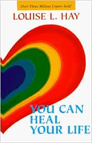 You Can Heal Your Life: Louise L. Hay: 9781561700943: Amazon.com: Books