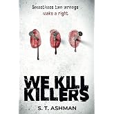 Amazon.com: I Kill Killers (Dark Crime Series): 9781737856931: Ashman ...