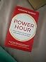 Power Hour: How to Focus on Your Goals and Create a Life You Love ...