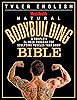 Men's Health Natural Bodybuilding Bible: A Complete 24-Week Program For ...