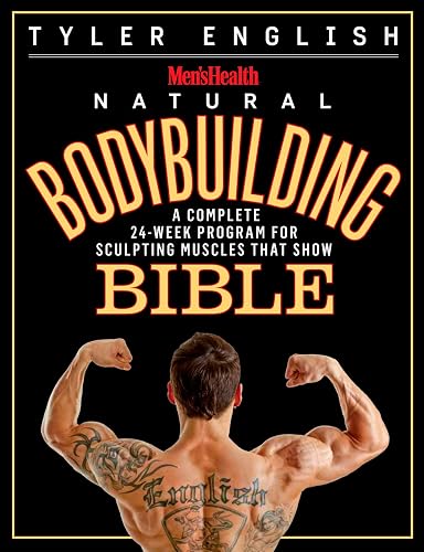 Men's Health Natural Bodybuilding Bible: A Complete 24-Week Program For ...