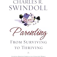Parenting: From Surviving to Thriving: Building Healthy Families in a ...