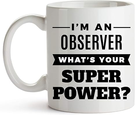 Amazon.com: 11oz Coffee Mug - Funny Observer Mug - I'm An Observer ...