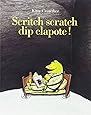 Amazon.fr - Scritch scratch dip clapote ! - Kitty Crowther - Livres