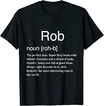 Amazon.com: Rob t shirt - definition of the name Rob novelty shirt ...