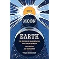 Sun Moon Earth: The History of Solar Eclipses from Omens of Doom to ...