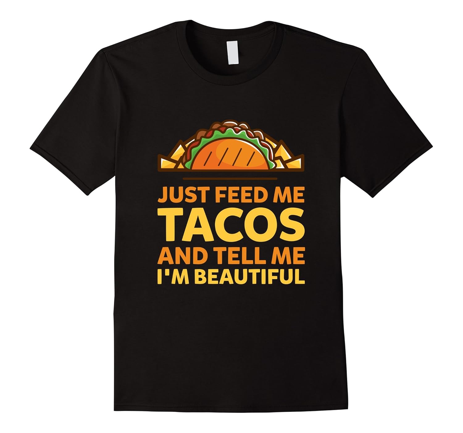 Funny Just Feed Me Tacos And Tell Im Beautiful T-shirt Food-CD – Canditee
