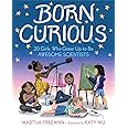 Born Curious: 20 Girls Who Grew Up to Be Awesome Scientists: Freeman ...