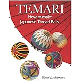 The Temari Book: Techniques & Patterns for Making Japanese Thread Balls ...