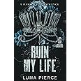 Ruin My Life: A Dark Mafia Reverse Harem Standalone (Sinners and Angels): Pierce, Luna ...