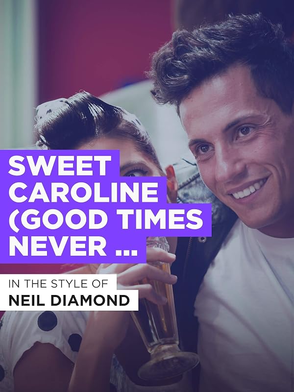 Watch Sweet Caroline (Good Times Never Seemed So Good) | Prime Video