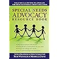 Special Needs Advocacy Resource Book: What You Can Do Now to Advocate ...