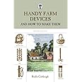 Handy Farm Devices: And How To Make Them: Cobleigh, Rolfe ...