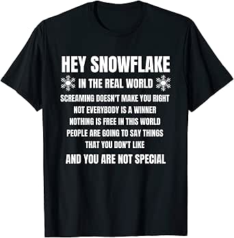 Amazon.com: Hey Snowflake, You Are Not Special T-Shirt: Clothing