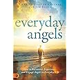 Everyday Angels: How to Encounter, Experience, and Engage Angels in ...