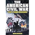 The American Civil War for Young Readers: The Greatest Battles and Most ...