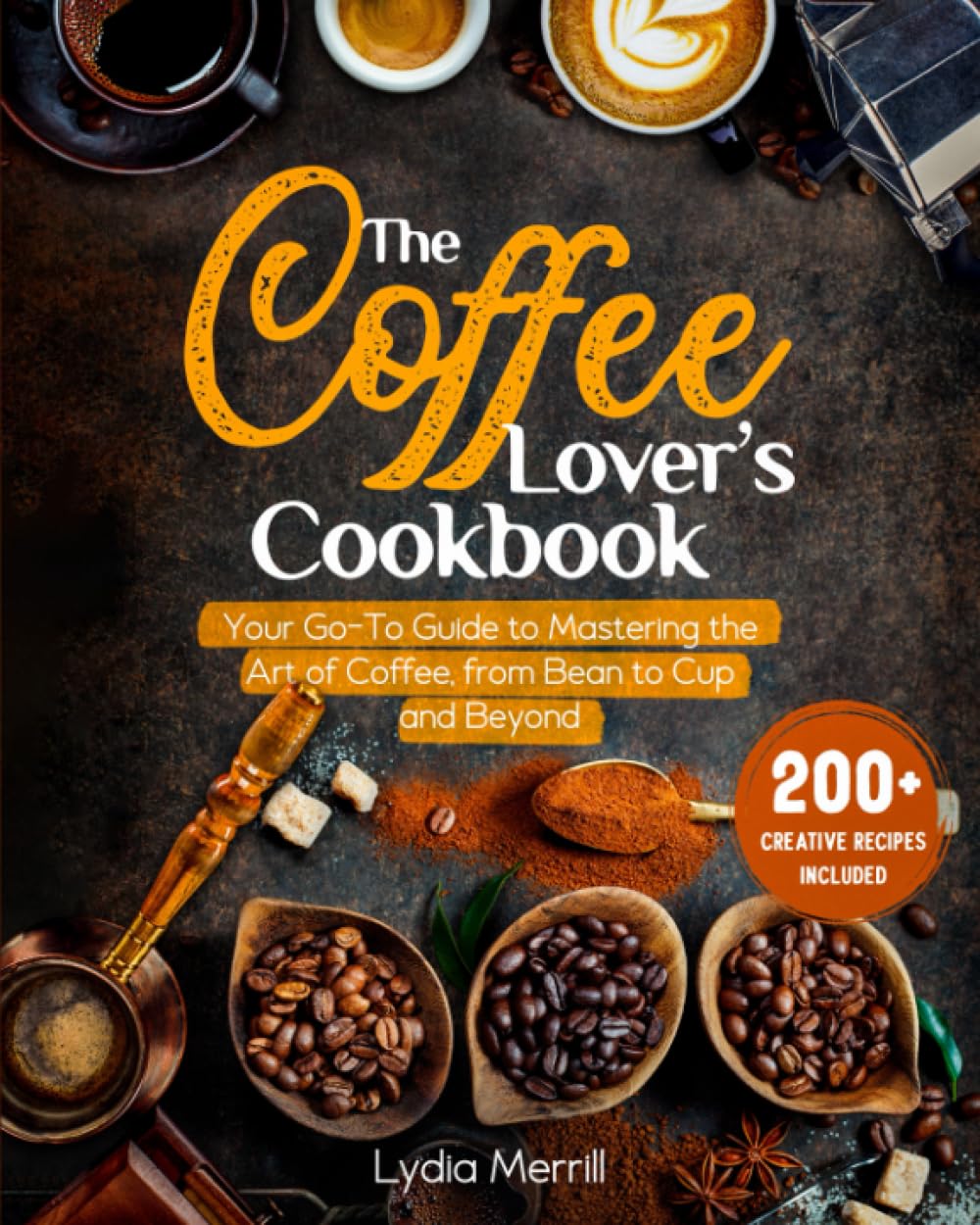 Mua THE COFFEE LOVER'S COOKBOOK: Your Go-To Guide to Mastering the Art ...
