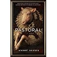 Pastoral: Alexis, Andre: 9781552452868: Books - Amazon.ca
