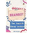 Amazon.com: Brainrot: The Gen-A Slang Lexicon (Slanguage: The ...