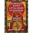 don Miguel Ruiz's Little Book of Wisdom: The Essential Teachings ...