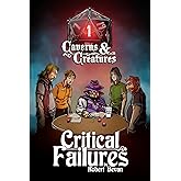 Critical Failures X (Caverns and Creatures): Bevan, Robert, Reginaldo ...