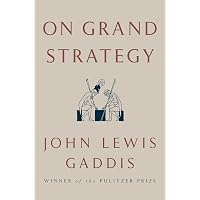 On Grand Strategy: Gaddis, John Lewis: 9781594203510: Amazon.com: Books