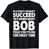 Amazon.com: What Would Bob Do Funny Personalized Bob Name Saying Joke T ...
