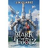 Mark of the Fool 10: A Progression Fantasy Epic: Clarke, J.M.: 9798293622917: Amazon.com: Books