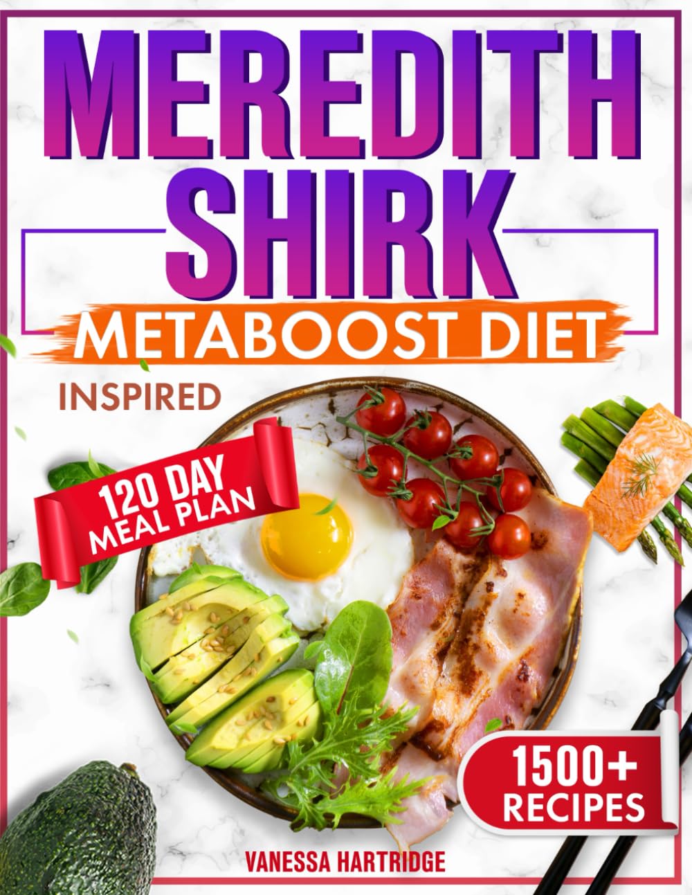Meredith Shirk Metaboost Diet Inspired: 1500+ Easy and Tasty Recipes to ...