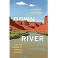 Downriver: Into the Future of Water in the West: Hansman, Heather ...