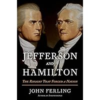 Amazon.com: Jefferson and Hamilton: The Rivalry That Forged a Nation ...