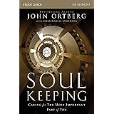 Soul Keeping: Caring For the Most Important Part of You: Ortberg, John ...
