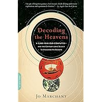 Decoding the Heavens: A 2,000-Year-Old Computer-and the Century-long ...