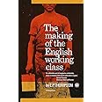 The Making of the English Working Class: E. P. Thompson: 9780394703220 ...