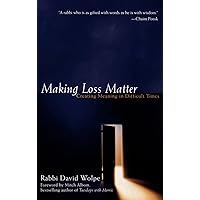 Making Loss Matter : Creating Meaning in Difficult Times: Rabbi David J ...