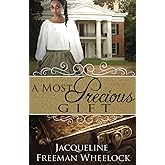 Amazon.com: A Most Precious Gift: 9781500702861: Wheelock, Jacqueline ...