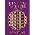 Living with Soul: An Old Soul's Guide to Life, the Universe and ...