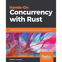 Amazon.com: Hands-On Concurrency with Rust: Confidently build memory-safe, parallel, and ...