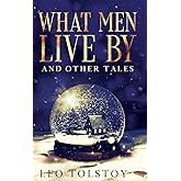Amazon.com: What Men Live By and Other Tales: 9781456494896: Tolstoy ...