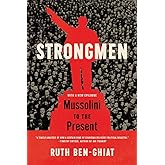 Amazon.com: Strongmen: Mussolini to the Present: 9781324001546: Ben ...
