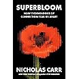 Superbloom: How Technologies of Connection Tear Us Apart : Carr, Nicholas: Amazon.ca: Books