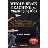 Whole Brain Teaching for Challenging Kids: 2nd Edition: (and the rest ...