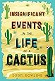 Insignificant Events in the Life of a Cactus (Volume 1): Bowling, Dusti ...